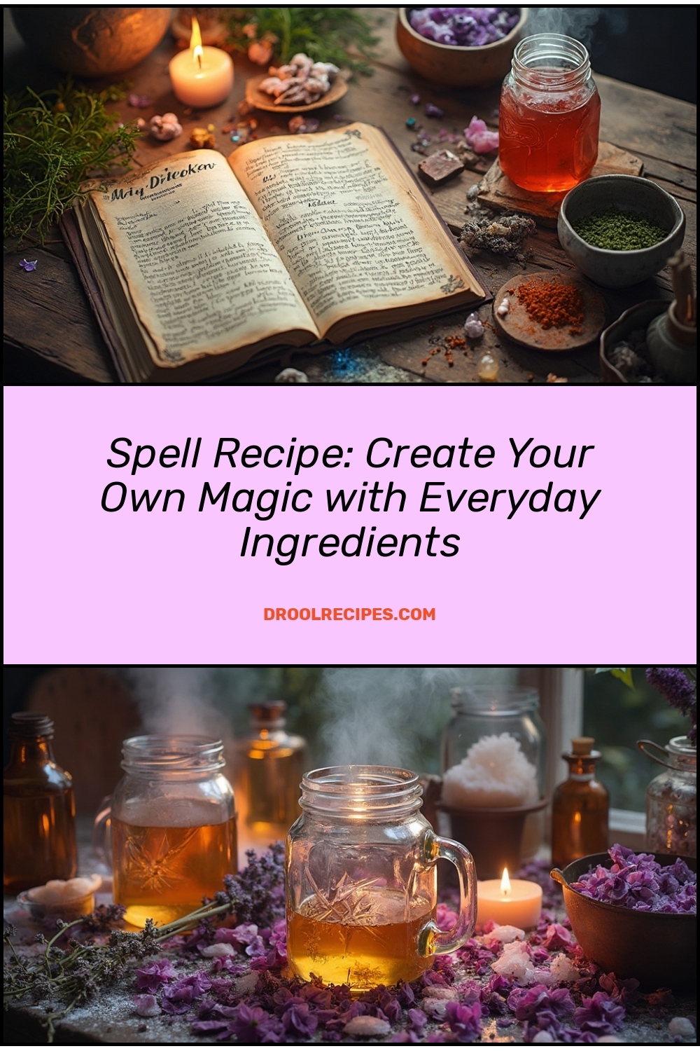 Spell Recipe: Create Your Own Magic with Everyday Ingredients - Drool ...